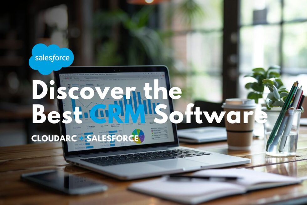 Discover the Best CRM Software: Salesforce Plus Cloud Arc